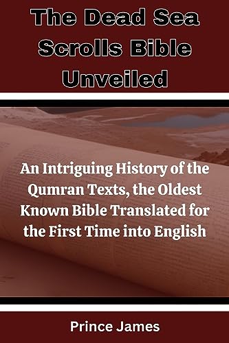 The Dead Sea Scrolls Bible Unveiled: An Intriguing History of the ...
