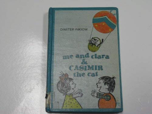 Me and Clara and Casimir the Cat: Inkiow, Dimiter: 9780394841243 ...
