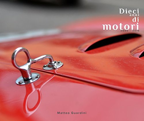 dieci anni di motori: Matteo Guardini: 9781367886223: Amazon.com: Books