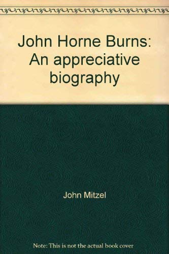 John Horne Burns: An appreciative biography: Mitzel, John ...