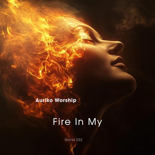 Play Fire In My by Auriko Worship on Amazon Music Unlimited