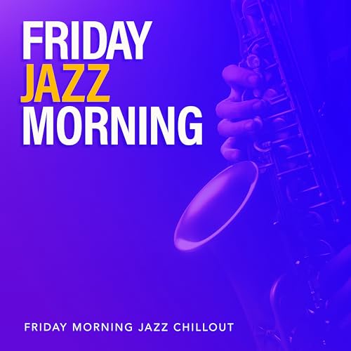 Amazon.com: Friday Jazz Morning : Friday Morning Jazz Chillout: Digital ...