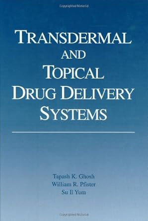 Transdermal and Topical Drug Delivery Systems: 9781574910414: Medicine ...