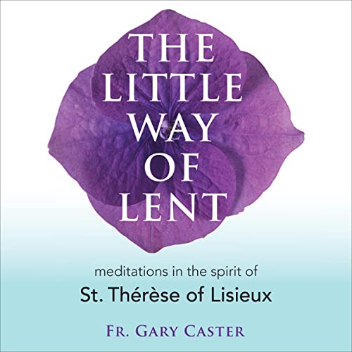 Amazon.com: The Little Way of Lent: Meditations in the Spirit of St ...