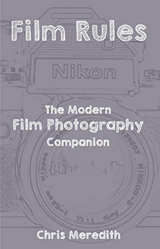 Film Rules: The Modern Film Photography Companion eBook : Meredith ...