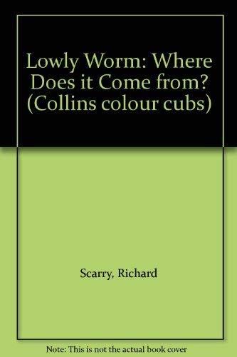 Richard Scarry's Lowly Worm, Where Does It Come From? Book (Collins ...