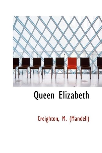 Queen Elizabeth: (Mandell), Creighton M.: 9781113458735: Amazon.com: Books