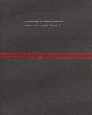 Viennese Actionism: From Action Painting to Actionism, Vienna 1960-1965 ...