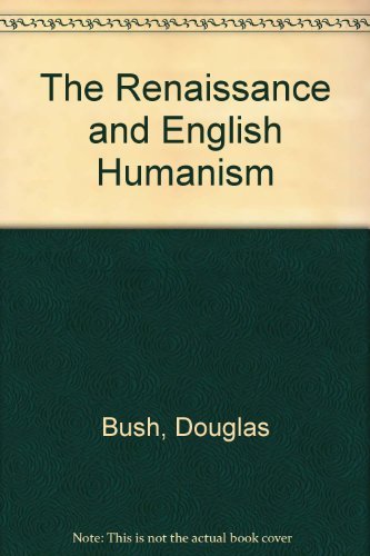 The Renaissance and English Humanism: Bush, Douglas: Amazon.com: Books