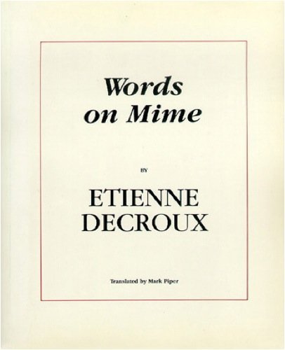 Words on mime (Mime Journal): Decroux, Etienne: Amazon.com: Books