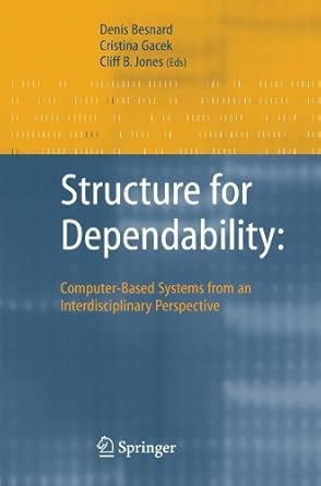 Structure for Dependability: Computer-Based Systems from an Interdisciplinary Perspective 2006 ...