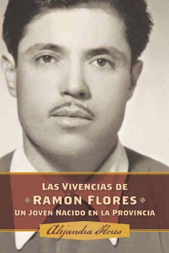 Las Vivencias de Ramon Flores: Un Joven Nacido en la Provincia (Spanish ...