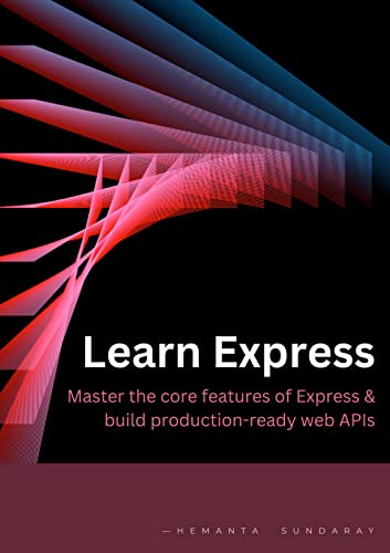 Learn Express: Master core features of Express.js & build production-ready web APIs eBook ...