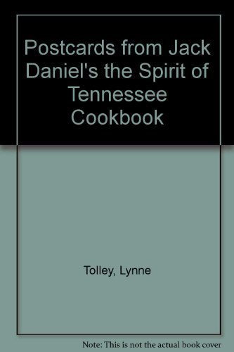 Postcards from Jack Daniel's the Spirit of Tennessee Cookbook: Tolley ...