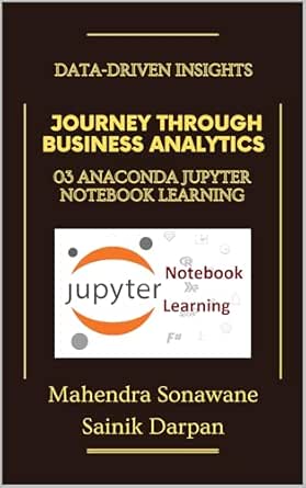 Amazon.com: 03 Anaconda Jupyter Notebook Learning - Journey through Business Analytics: Data ...