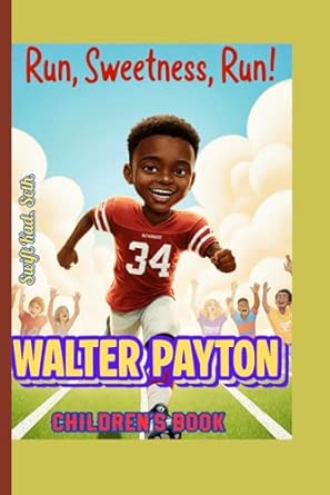 WALTER PAYTON CHILDREN'S BOOK (RUN, SWEETNESS, RUN!): The Amazing ...