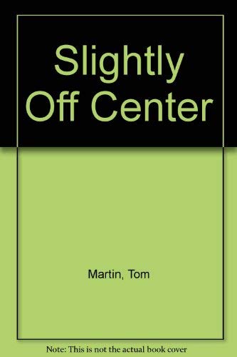 Slightly Off Center: Tom & Carroll Martin: 9781891928277: Amazon.com: Books