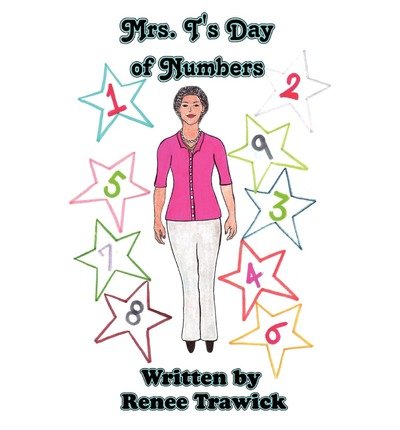 Mrs. T's Day of Numbers: Trawick, Renee: 9781448959983: Amazon.com: Books
