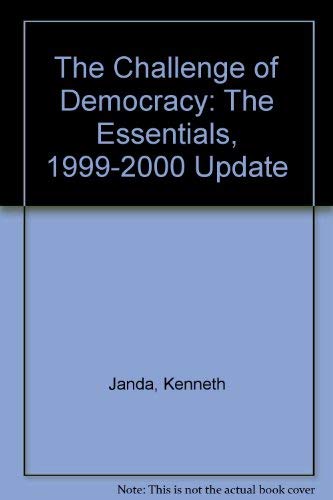 The Challenge of Democracy: The Essentials, 1999-2000 Update: Janda ...