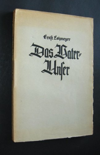 Das Vater-Unser [erklärt von Ernst Lohmeyer]; : Lohmeyer, Ernst: Amazon ...