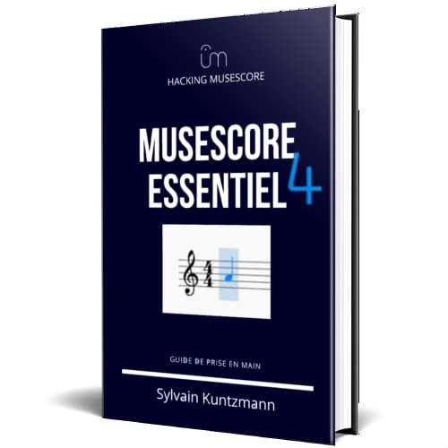Guide MuseScore 4 Essentiel: Guide de prise en main de la version 4 (Hacking MuseScore) eBook ...