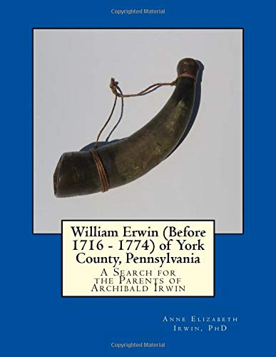 William Erwin (Before 1716 - 1774) of York County, Pennsylvania: A ...