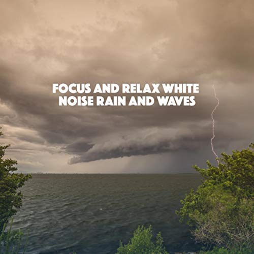 Amazon.com: Focus And Relax White Noise Rain And Waves : Ocean Waves ...