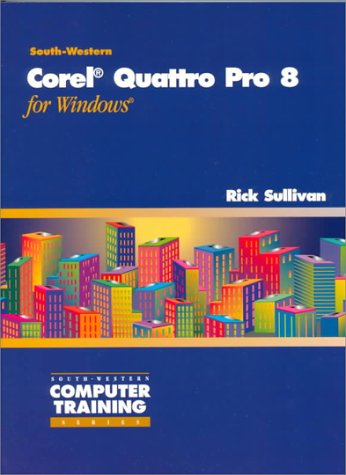 Corel Quattro Pro 8 for Windows 95: Computer Training Series: Sullivan ...