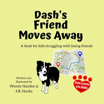 Dash's Friend Moves Away: A book for kids struggling with losing ...