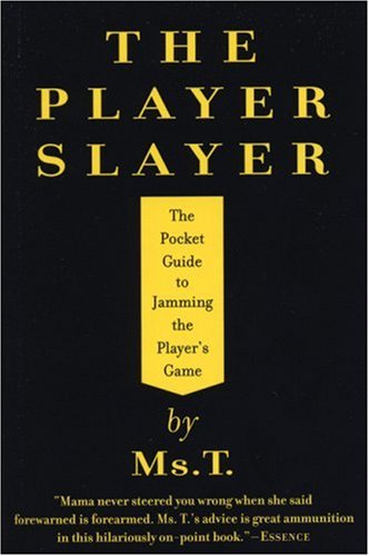 The Player Slayer: The Pocket Guide to Jamming the Player's Game: Ms. T ...