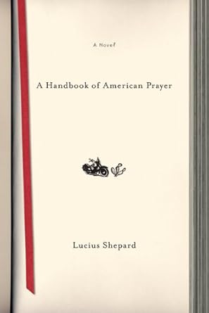 A Handbook of American Prayer: A Novel: Lucius Shepard: Amazon.com: Books