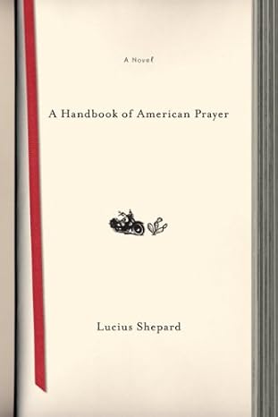 A Handbook of American Prayer: A Novel: Lucius Shepard: Amazon.com: Books