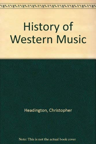 History of Western Music: Headington, Christopher: 9780028710808 ...