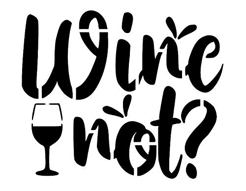 Amazon.com: WINE NOT? Glass Why Not Saying Quote 8.5" x 11" Stencil 20 ...