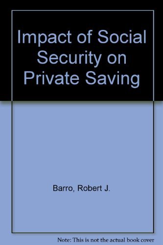 Impact of Social Security on Private Saving (Studies in social security ...