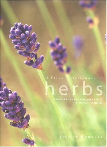 A Visual Dictionary of Herbs: A Comprehensive, Botanical A to Z ...