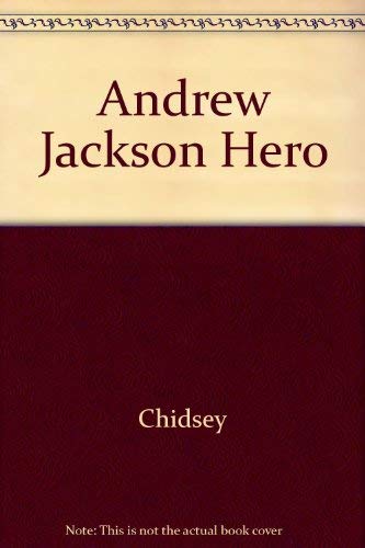 Andrew Jackson Hero: 2: Chidsey: 9780525665144: Amazon.com: Books