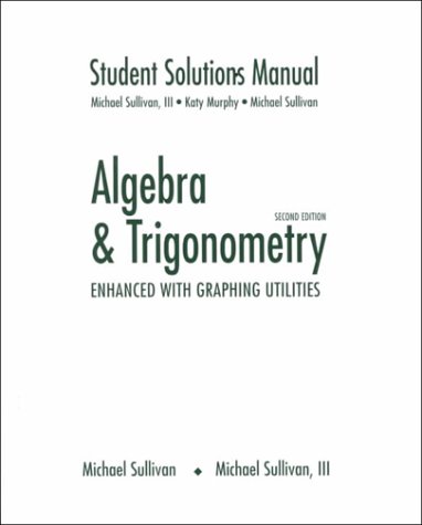 Algebra and Trigonometry Enhanced With Graphing Utilities: Sullivan ...