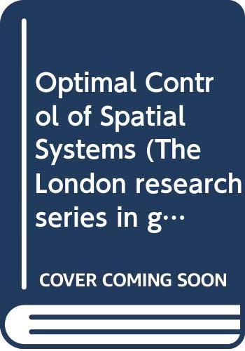 Optimal control of spatial systems (The London research series in ...