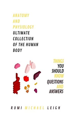 Anatomy and Physiology Ultimate Collection of The Human Body: Things ...