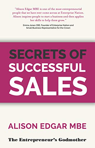 Secrets of Successful Sales: Amazon.co.uk: Edgar MBE, Alison ...