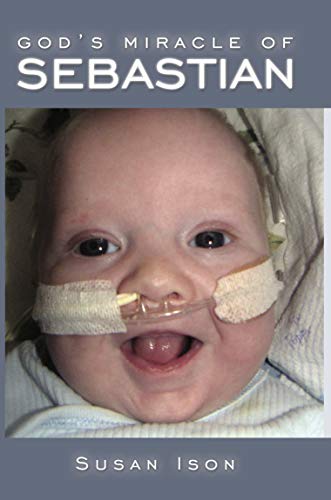 God's Miracle of Sebastian: A Chronicle of God's Faithfulness (English ...