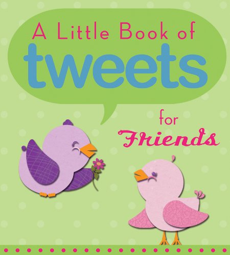 Amazon.com: A Little Book of Tweets for Friends: 140 Bits of ...