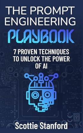 The Prompt Engineering Playbook: 7 Proven Techniques to Unlock the ...