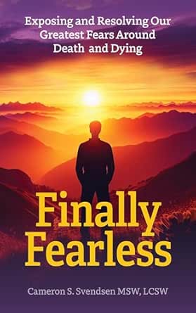 Finally Fearless: Exposing and Resolving Our Greatest Fears Around ...