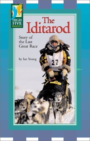 The Iditarod: Story of the Last Great Race (High Five Reading): Young ...