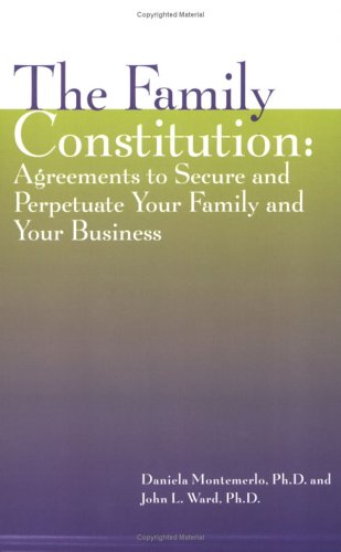 The Family Constitution: Agreements to Secure and Perpetuate Your ...