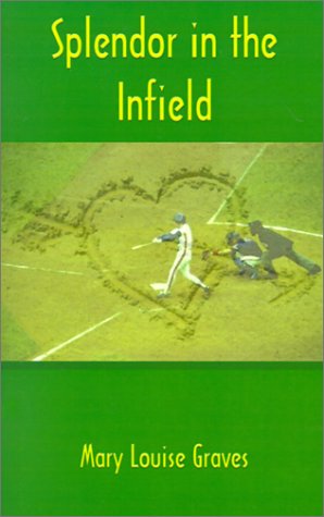 Splendor in the Infield : Graves, Mary Louise: Amazon.in: Books