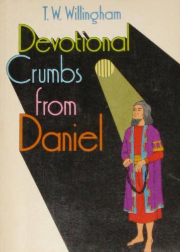 Devotional crumbs from Daniel: Willingham, T. W: 9780834104808: Amazon ...