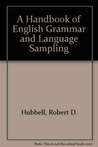 A Handbook of English Grammar and Language Sampling: Hubbell, Robert D ...